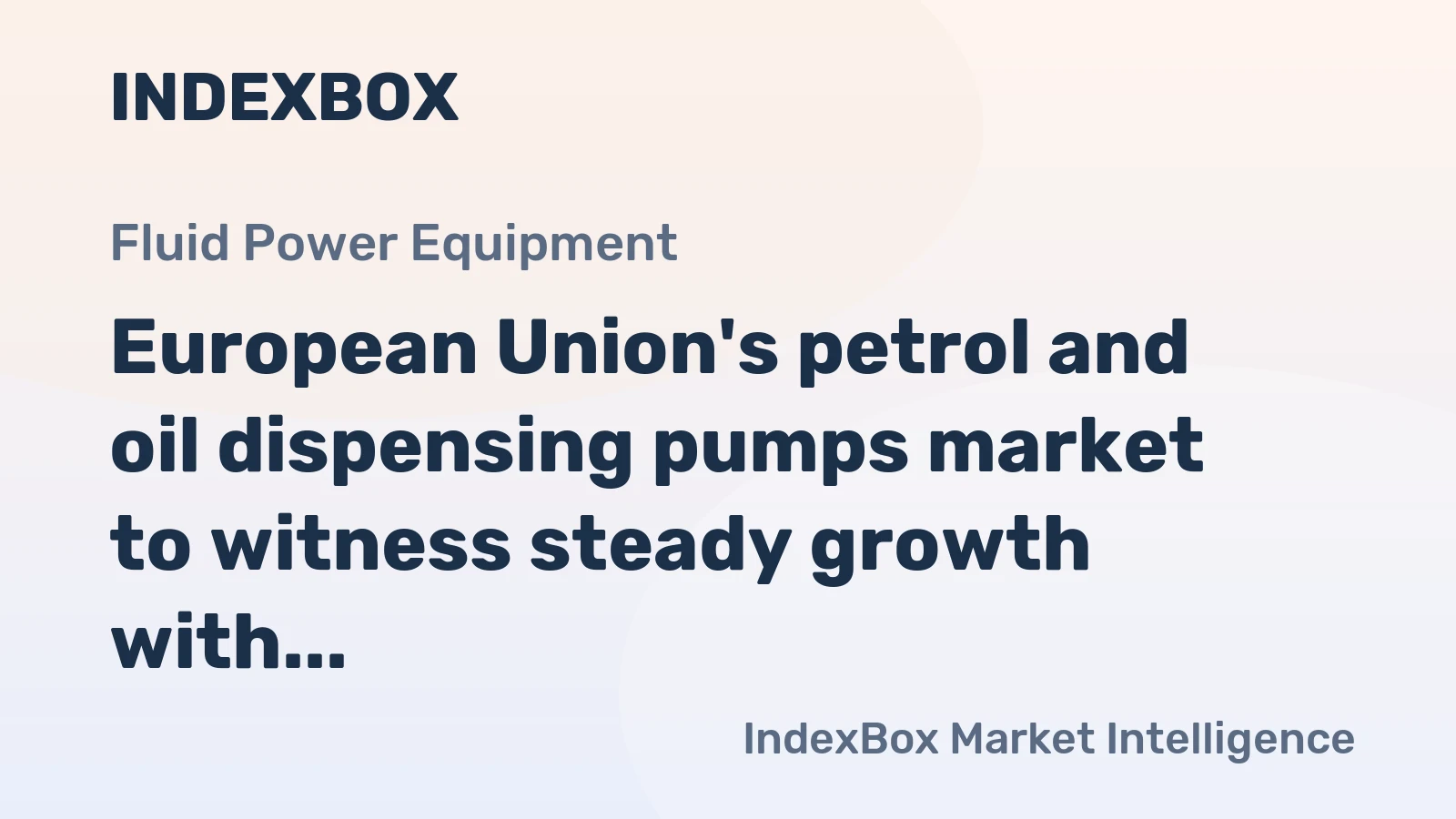 European Union's petrol and oil dispensing pumps market to witness steady growth with a CAGR of +2.5% from 2024 to 2035