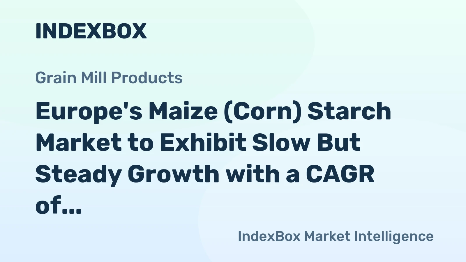 Europe's Maize (Corn) Starch Market to Exhibit Slow But Steady Growth with a CAGR of +0.6% from 2024 to 2035