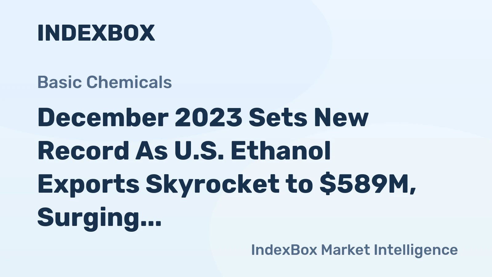 December 2023 Sets New Record As U.S. Ethanol Exports Skyrocket to $589M, Surging by 11%
