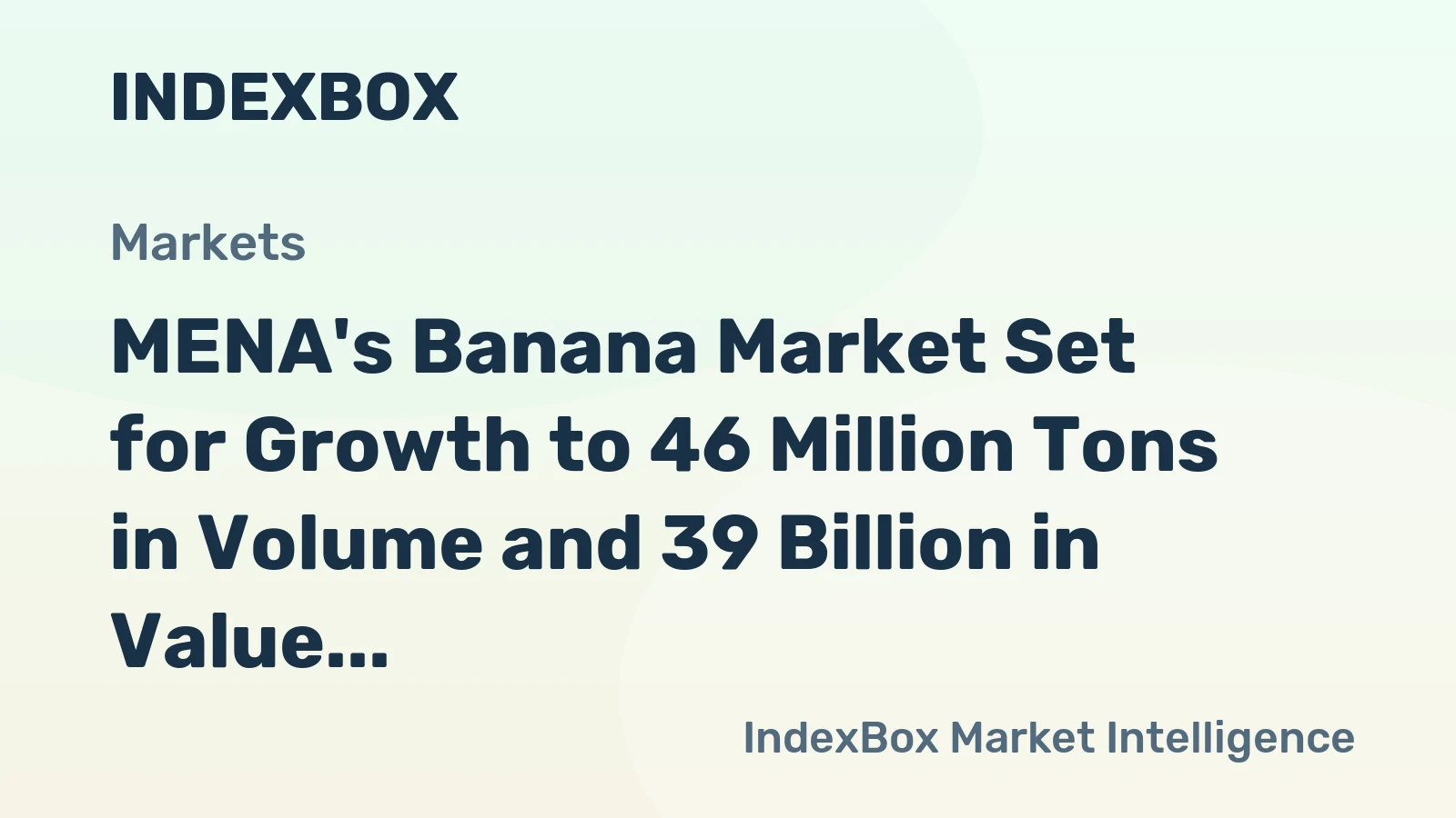MENA's Banana Market Set for Growth to 46 Million Tons in Volume and 39 Billion in Value