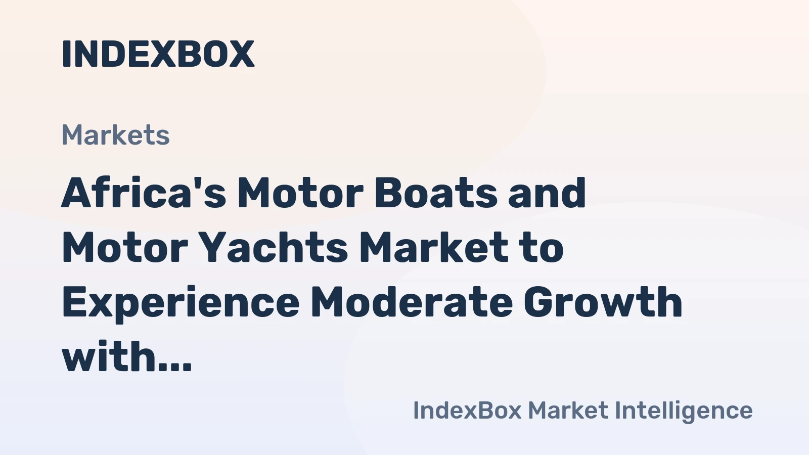 Africa's Motor Boats and Motor Yachts Market to Experience Moderate Growth with a CAGR of +0.9% from 2024 to 2035