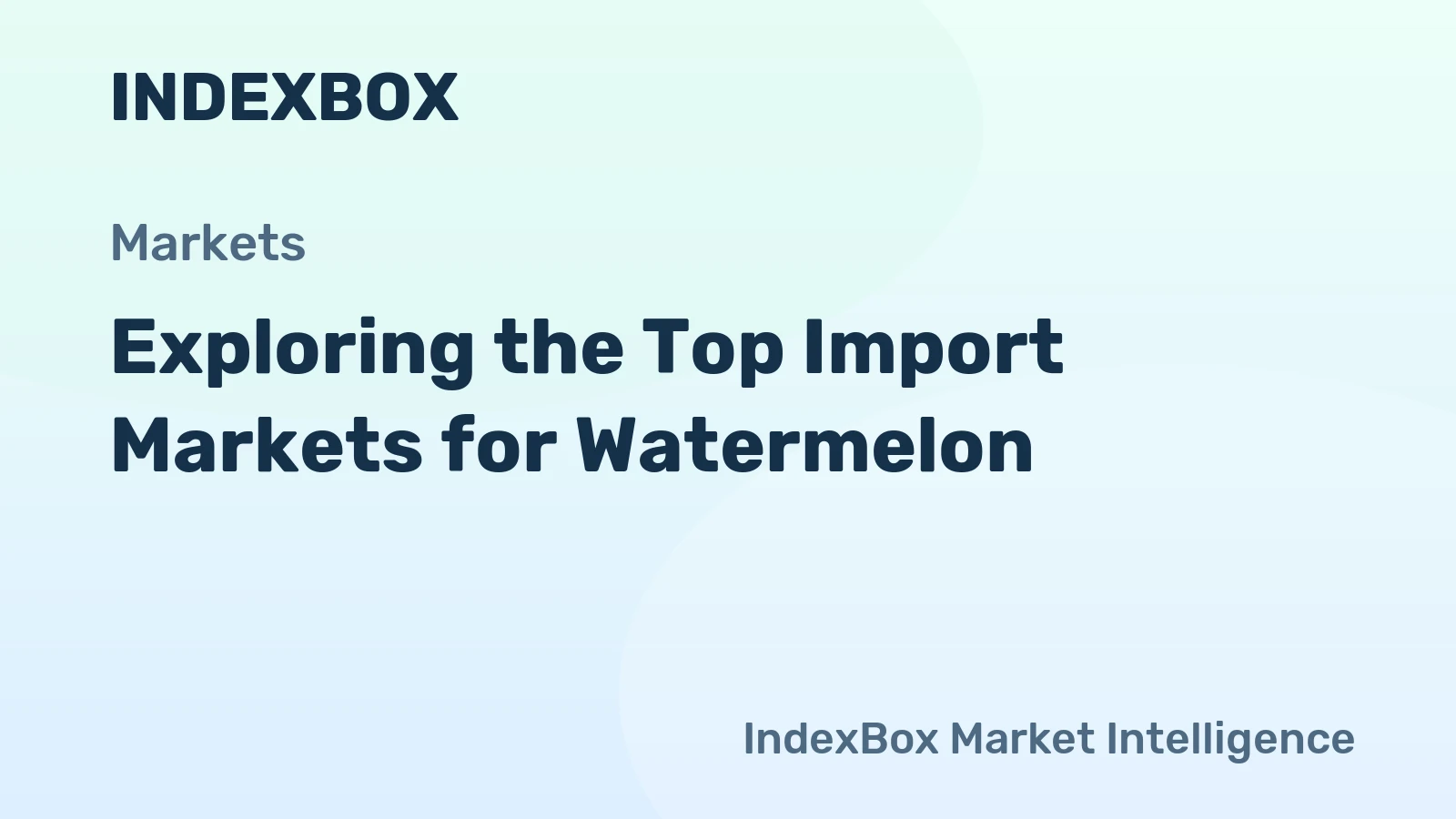 Exploring the Top Import Markets for Watermelon