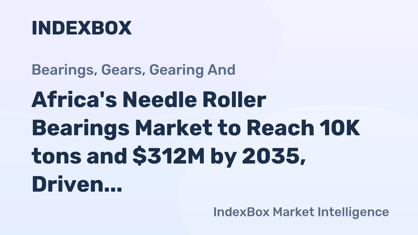 Africa's Needle Roller Bearings Market to Reach 10K tons and $312M by 2035, Driven by Growing Demand