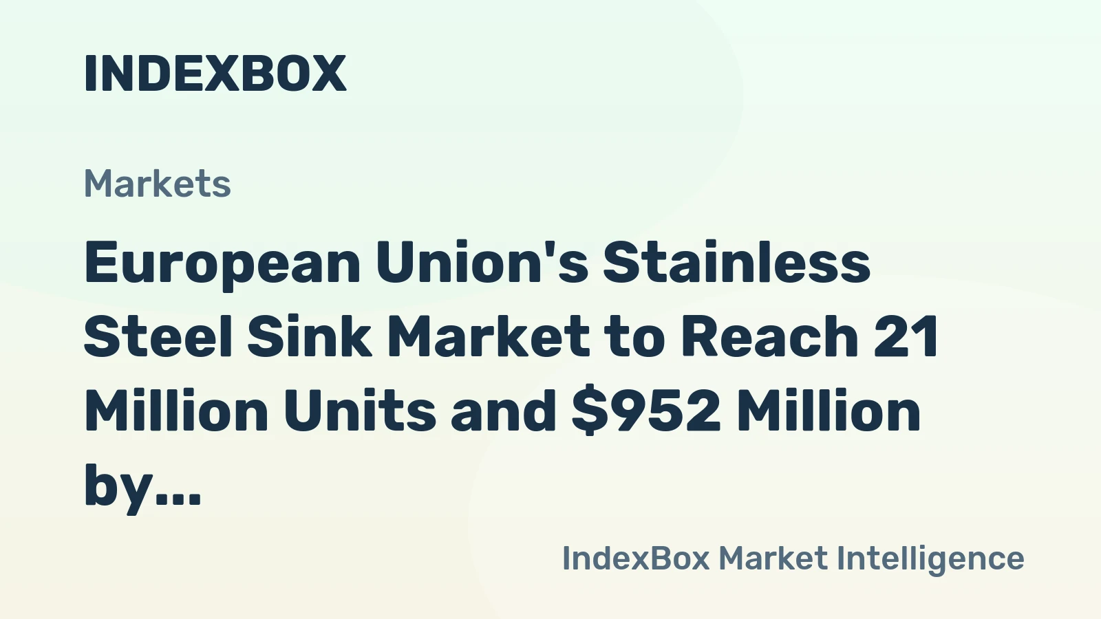 European Union's Stainless Steel Sink Market to Reach 21 Million Units and $952 Million by 2035