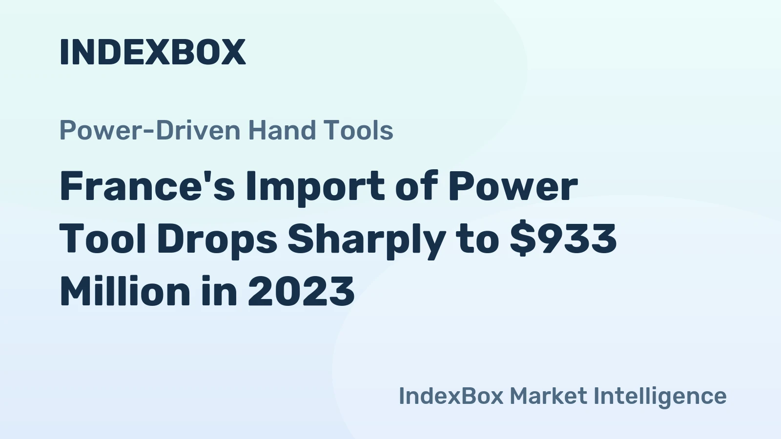 France's Import of Power Tool Drops Sharply to $933 Million in 2023