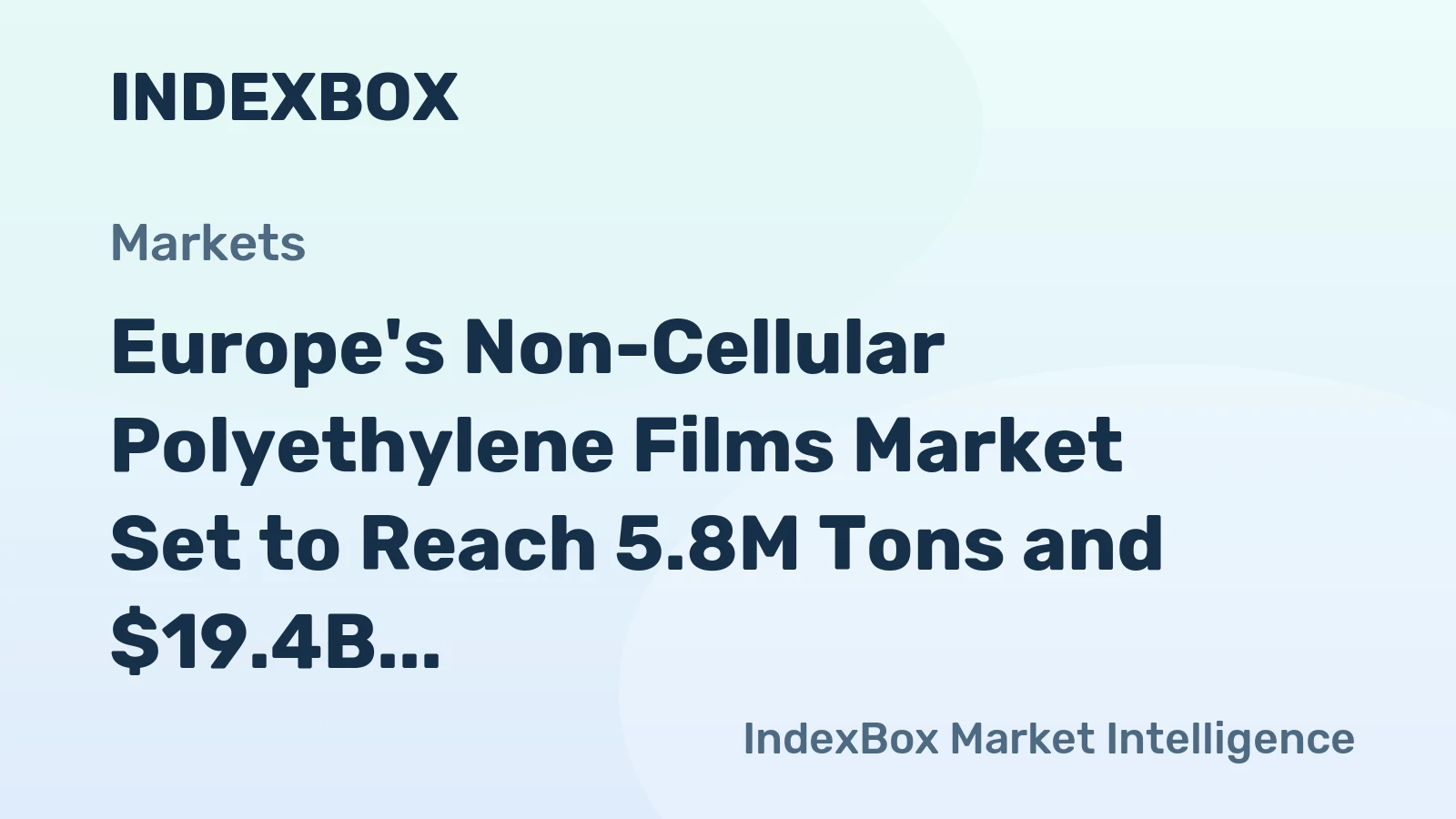Europe's Non-Cellular Polyethylene Films Market Set to Reach 5.8M Tons and $19.4B by 2035
