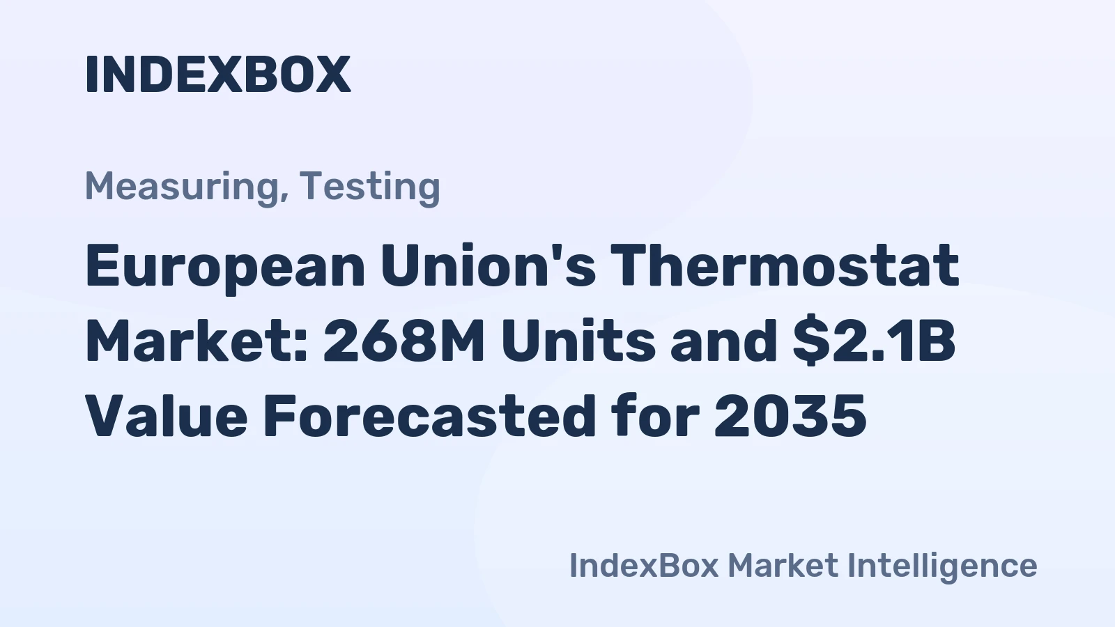 European Union's Thermostat Market: 268M Units and $2.1B Value Forecasted for 2035