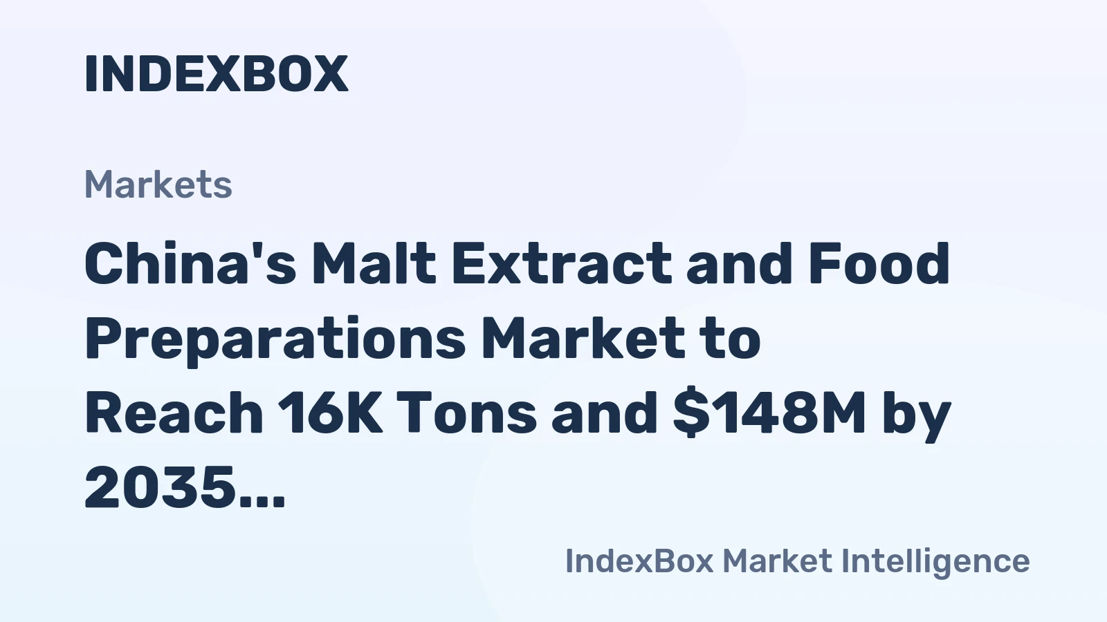China's Malt Extract and Food Preparations Market to Reach 16K Tons and $148M by 2035