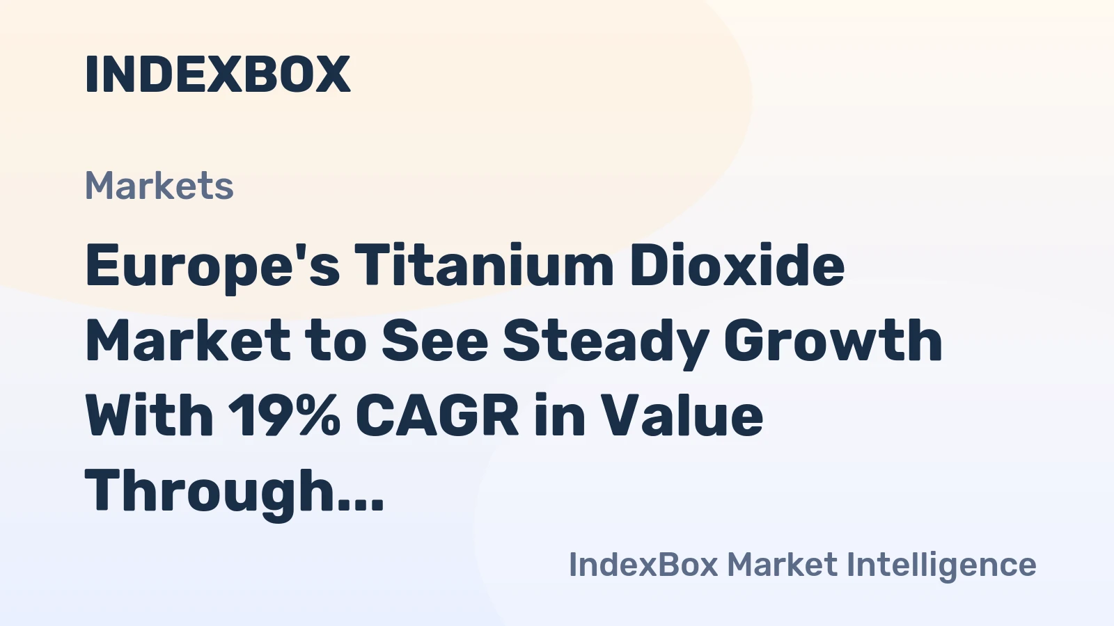 Europe's Titanium Dioxide Market to See Steady Growth With 19% CAGR in Value Through 2035