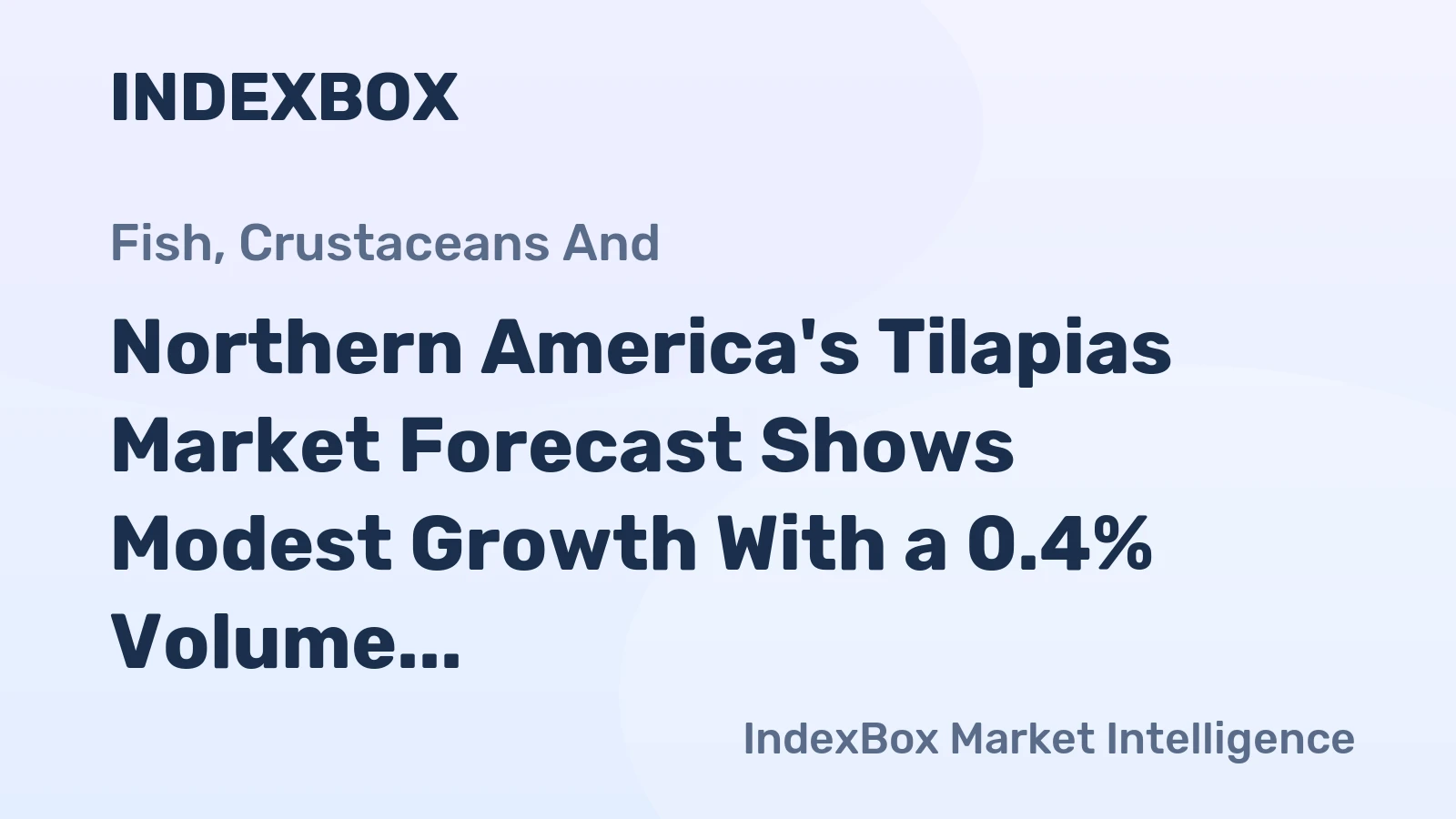 Northern America's Tilapias Market Forecast Shows Modest Growth With a 0.4% Volume CAGR Through 2035