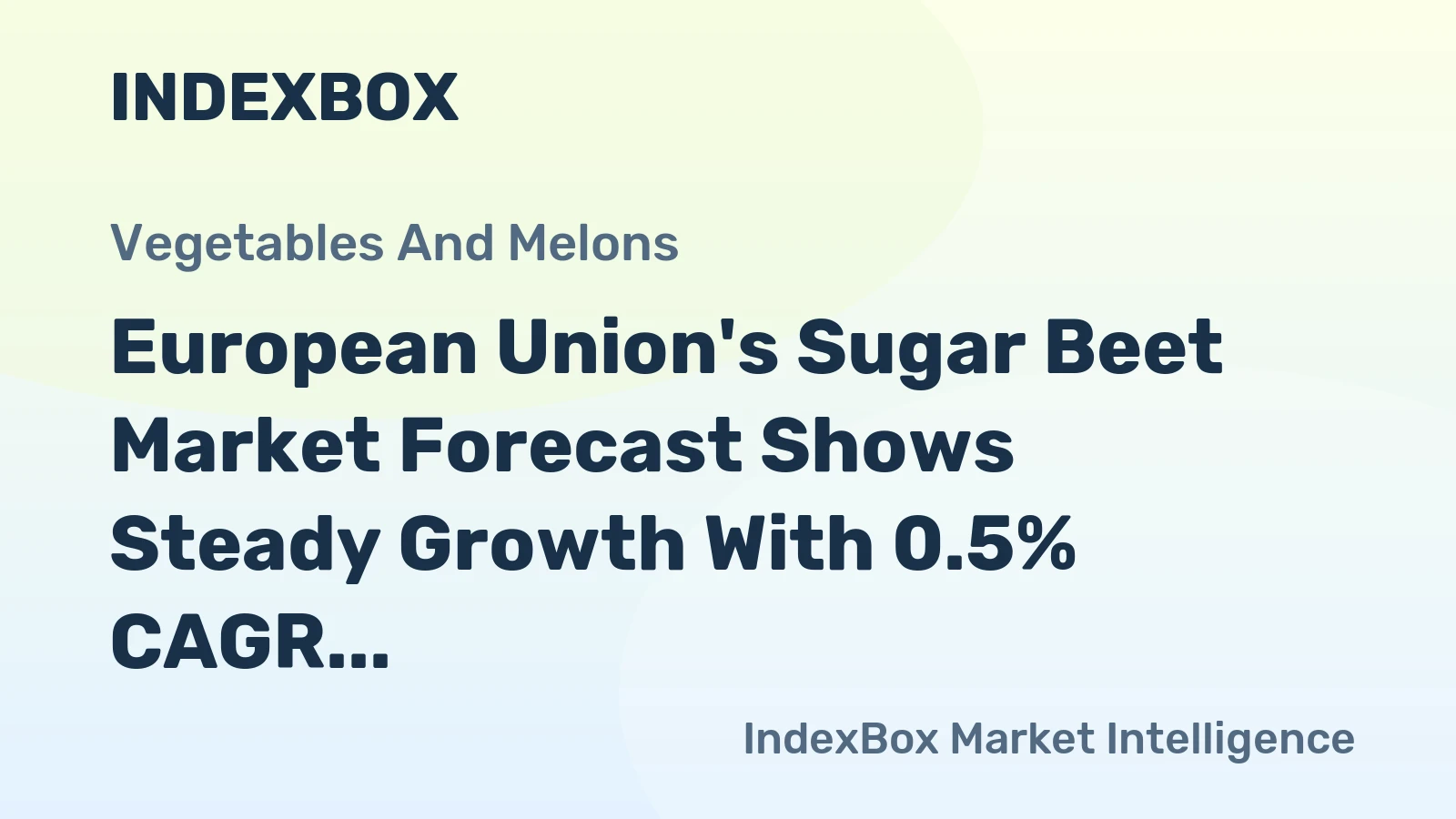European Union's Sugar Beet Market Forecast Shows Steady Growth With 0.5% CAGR Through 2035