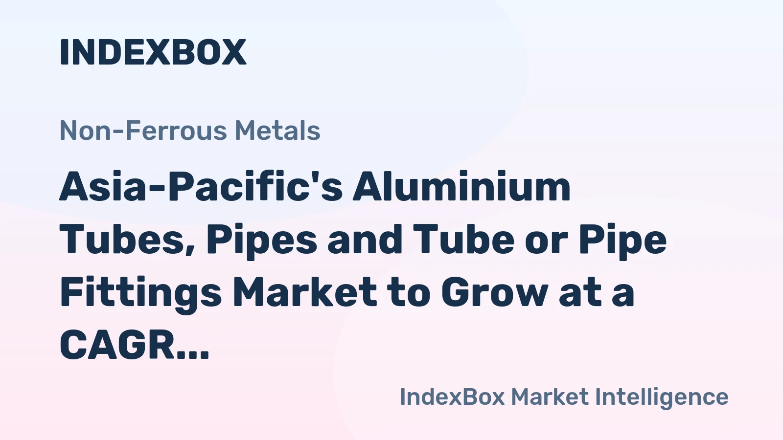 Asia-Pacific's Aluminium Tubes, Pipes and Tube or Pipe Fittings Market to Grow at a CAGR of +2.1% from 2024-2035, Reaching $10.1B