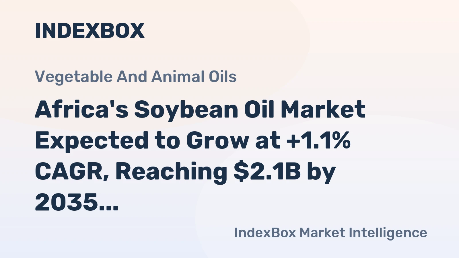 Africa's Soybean Oil Market Expected to Grow at +1.1% CAGR, Reaching $2.1B by 2035