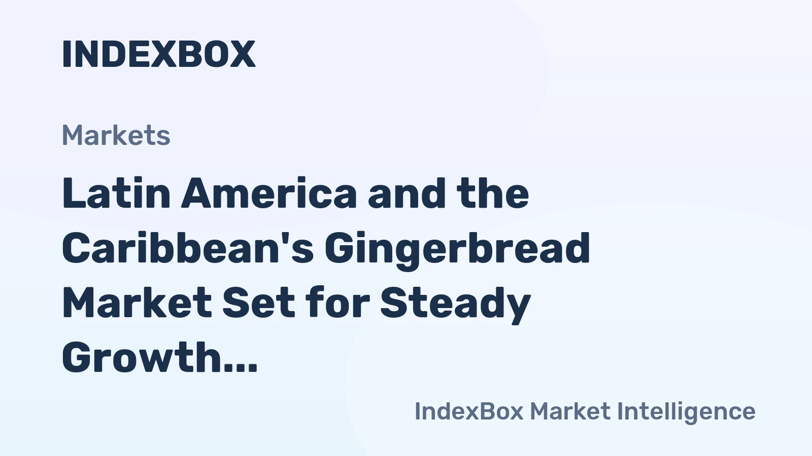 Latin America and the Caribbean's Gingerbread Market Set for Steady Growth with a 2.4% CAGR in Value
