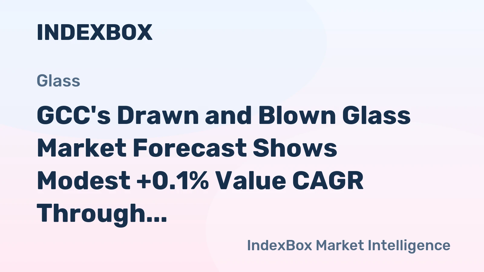 GCC's Drawn and Blown Glass Market Forecast Shows Modest +0.1% Value CAGR Through 2035