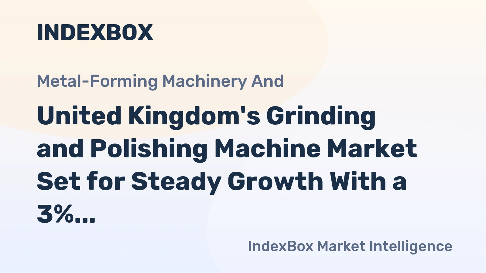 United Kingdom's Grinding and Polishing Machine Market Set for Steady Growth With a 3% CAGR in Value