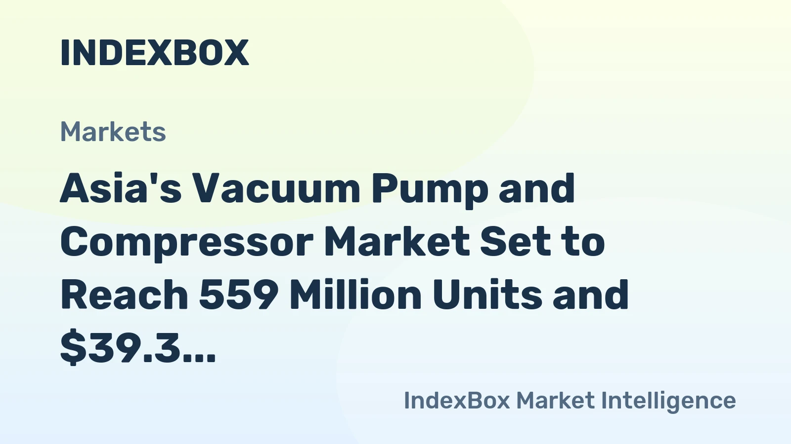 Asia's Vacuum Pump and Compressor Market Set to Reach 559 Million Units and $39.3 Billion