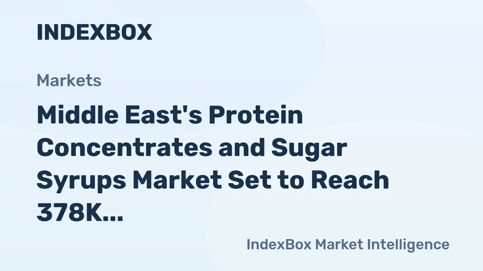 Middle East's Protein Concentrates and Sugar Syrups Market Set to Reach 378K Tons and $1.7B Value by 2035