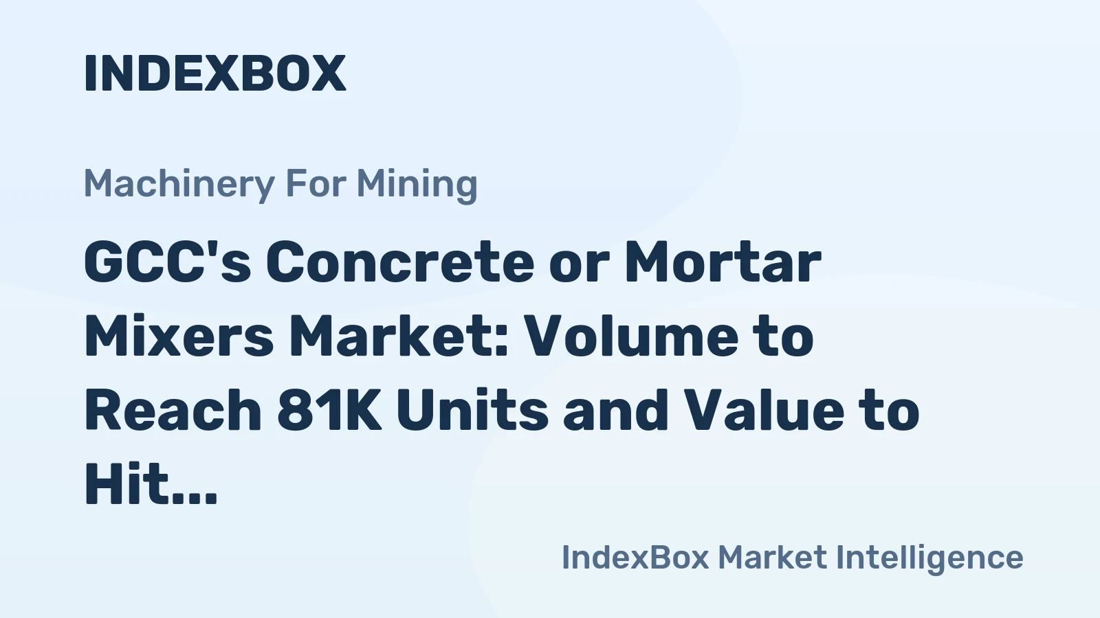 GCC's Concrete or Mortar Mixers Market: Volume to Reach 81K Units and Value to Hit $212M by 2035