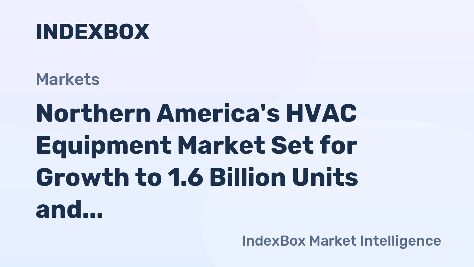 Northern America's HVAC Equipment Market Set for Growth to 1.6 Billion Units and $28.3 Billion in Value