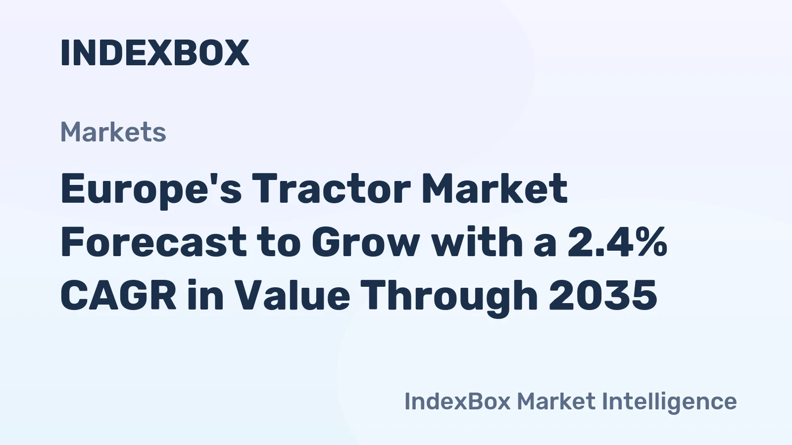 Europe's Tractor Market Forecast to Grow with a 2.4% CAGR in Value Through 2035