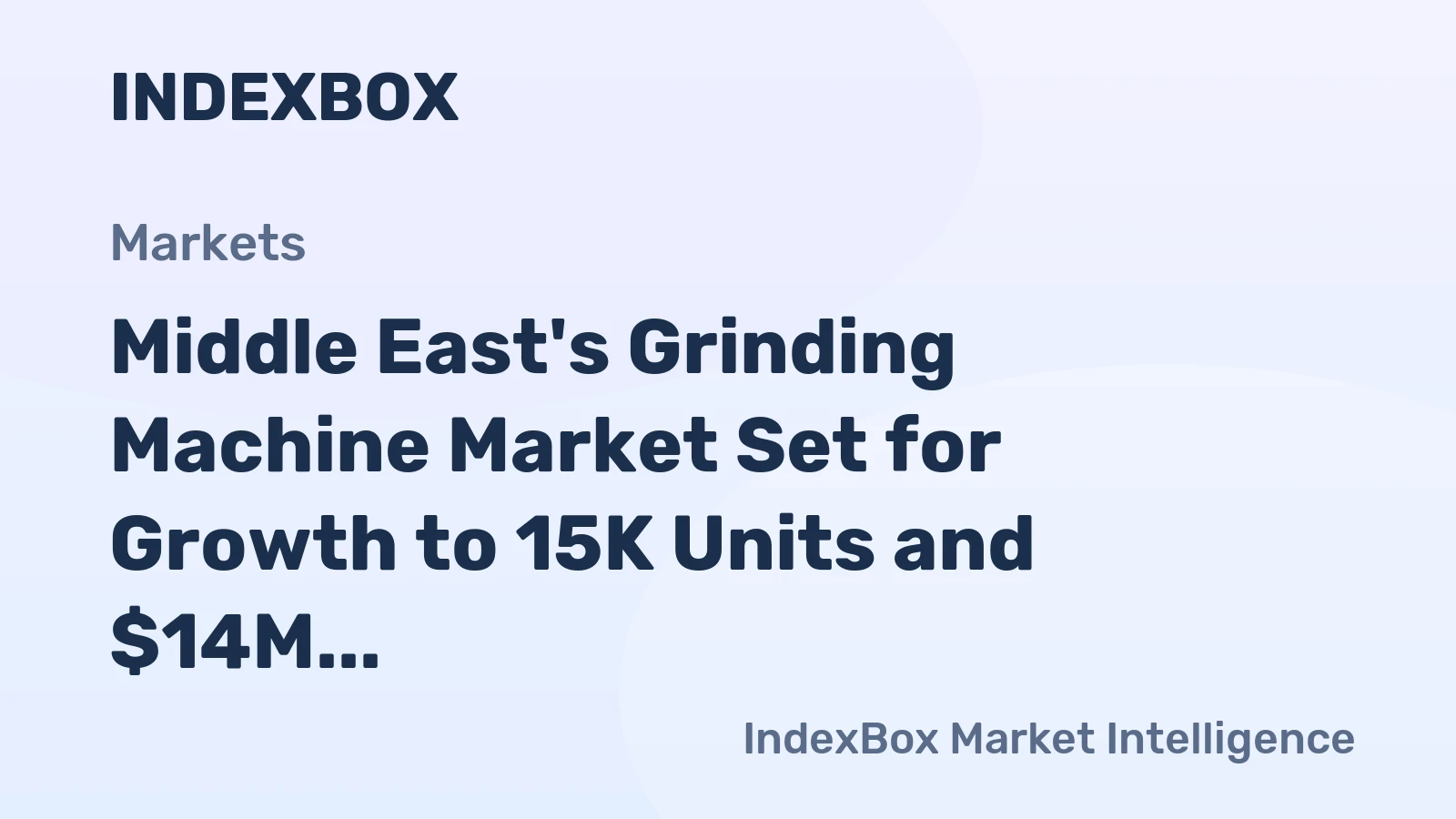 Middle East's Grinding Machine Market Set for Growth to 15K Units and $14M Value