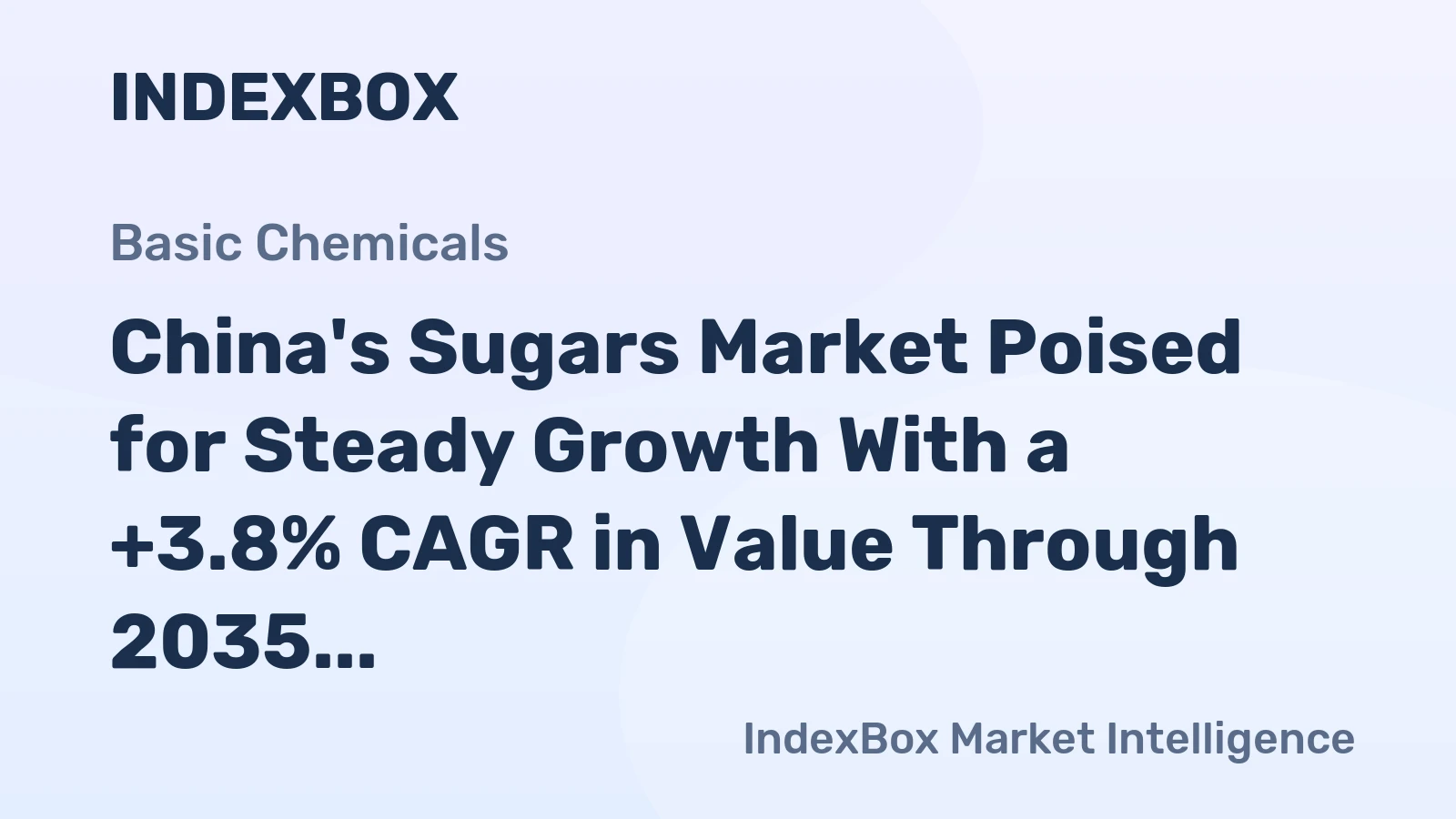 China's Sugars Market Poised for Steady Growth With a +3.8% CAGR in Value Through 2035