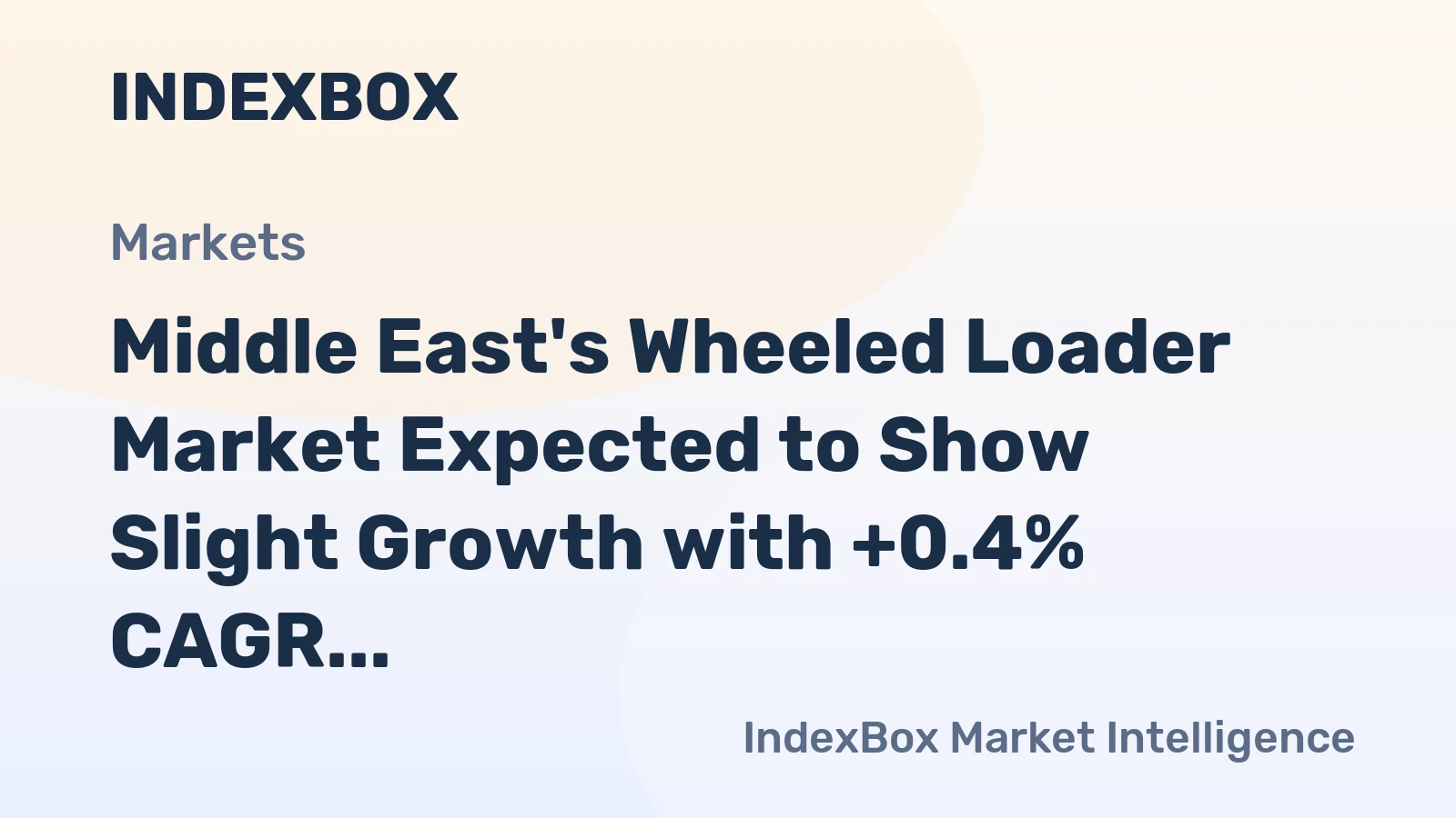 Middle East's Wheeled Loader Market Expected to Show Slight Growth with +0.4% CAGR Over Next Decade
