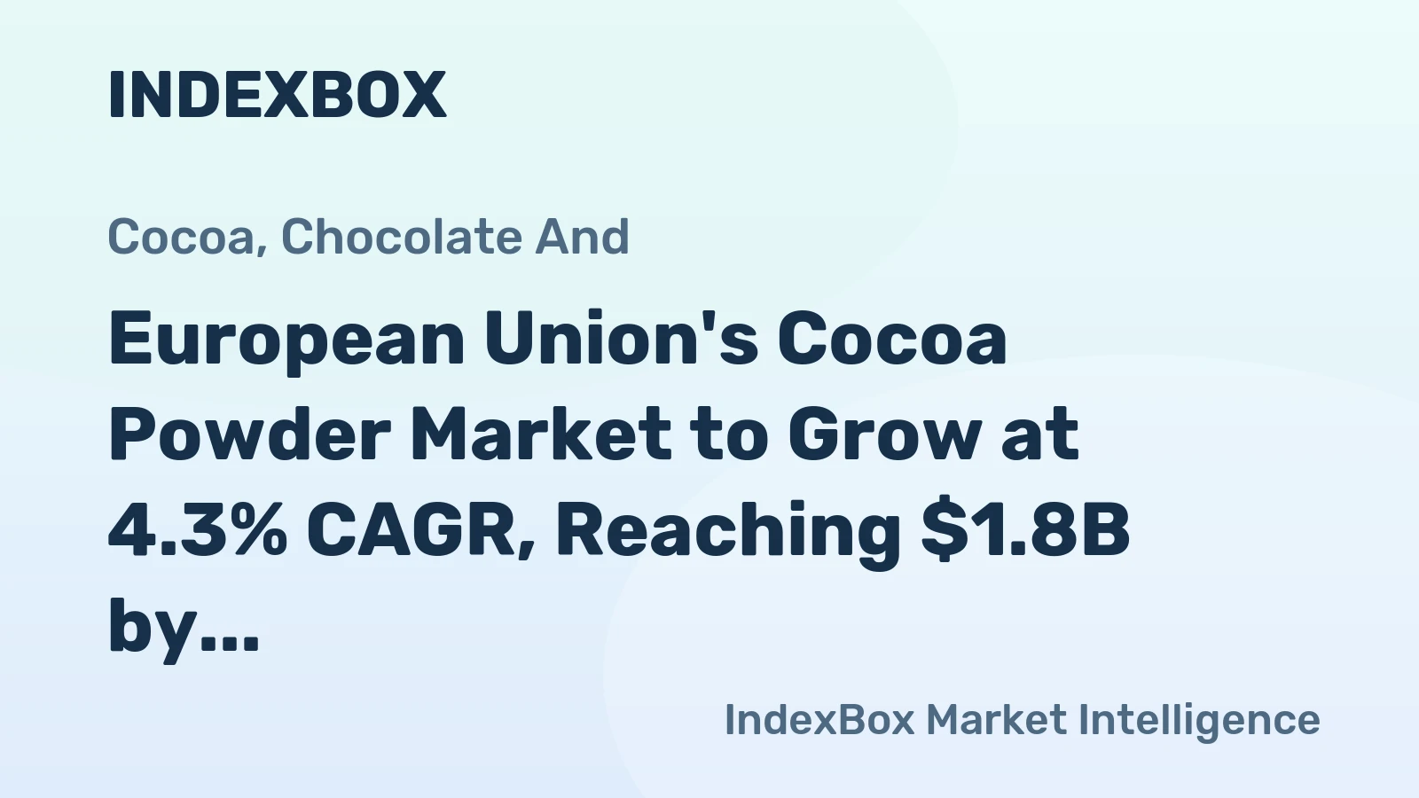 European Union's Cocoa Powder Market to Grow at 4.3% CAGR, Reaching $1.8B by 2035