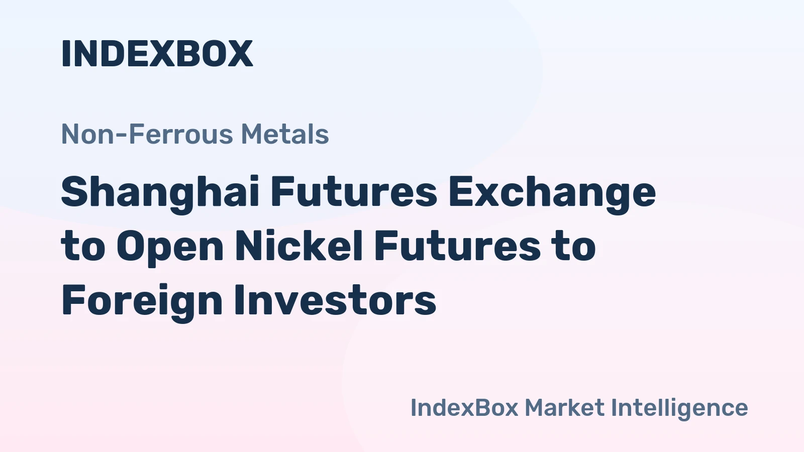Shanghai Futures Exchange to Open Nickel Futures to Foreign Investors