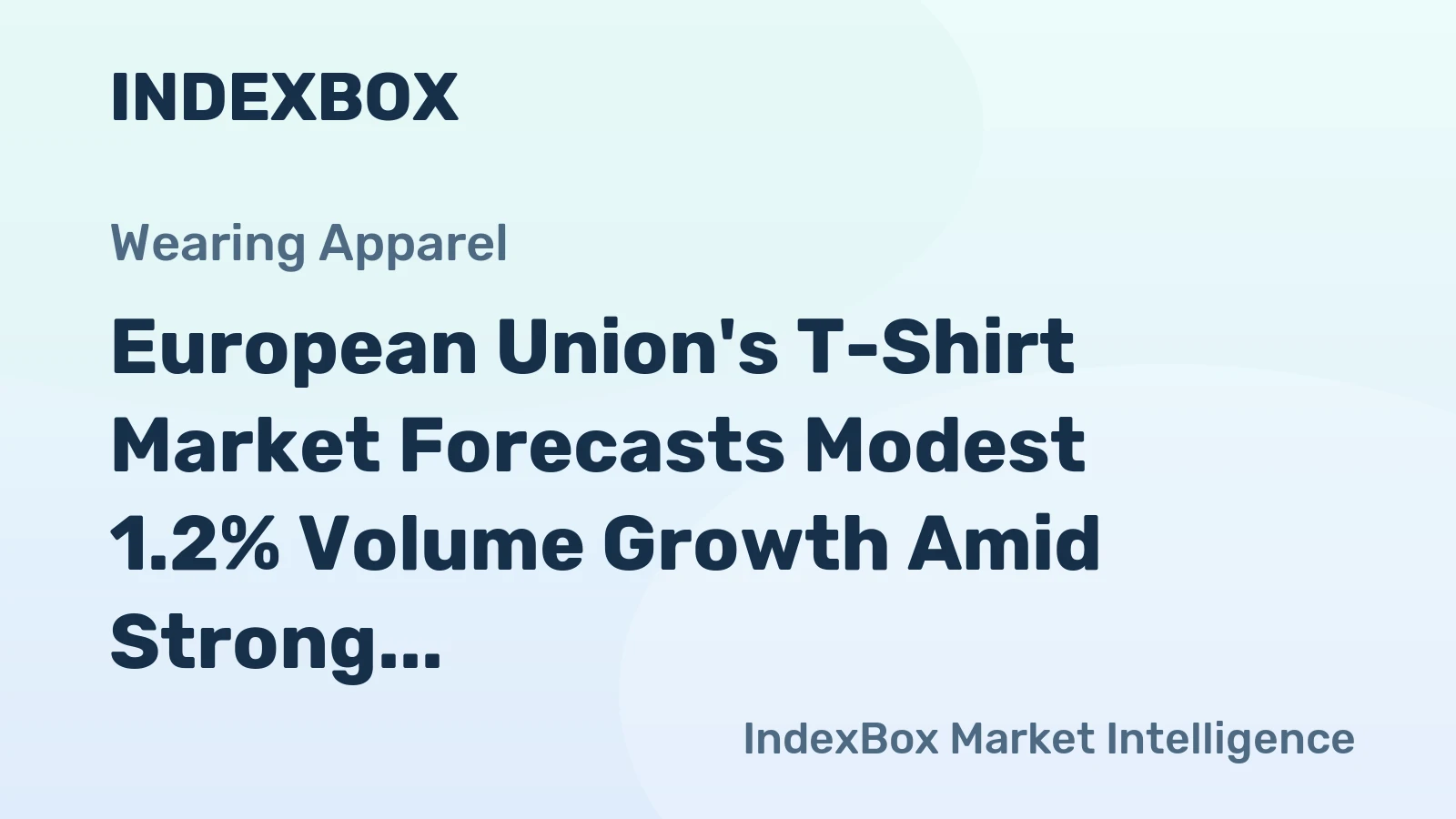 European Union's T-Shirt Market Forecasts Modest 1.2% Volume Growth Amid Strong Value Expansion