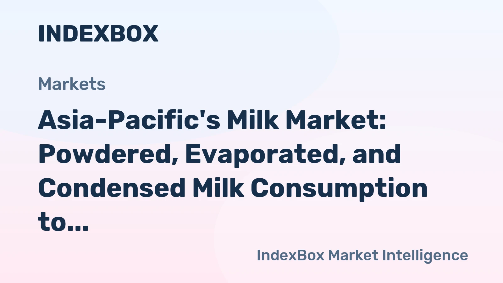 Asia-Pacific's Milk Market: Powdered, Evaporated, and Condensed Milk Consumption to Reach 4.1M Tons and $14.1B by 2035