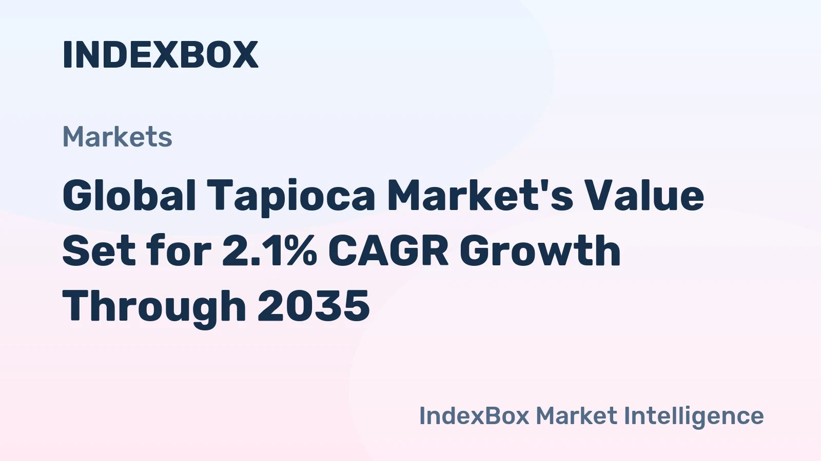 Global Tapioca Market's Value Set for 2.1% CAGR Growth Through 2035