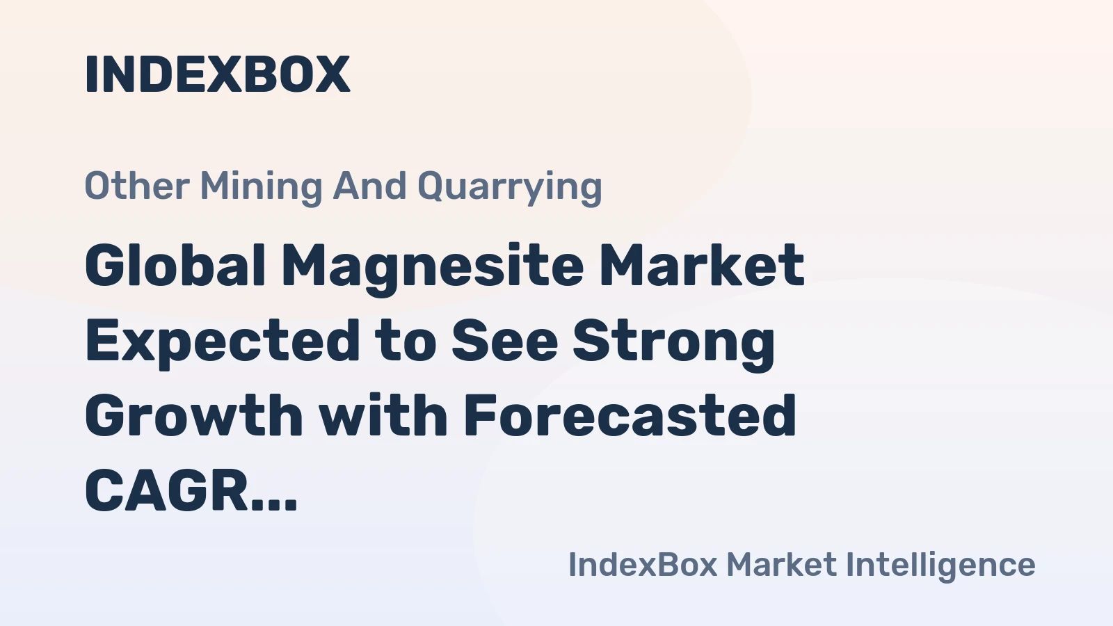 Global Magnesite Market Expected to See Strong Growth with Forecasted CAGR of +2.4% in Volume from 2023 to 2030
