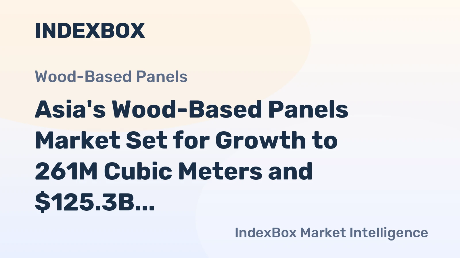 Asia's Wood-Based Panels Market Set for Growth to 261M Cubic Meters and $125.3B by 2035