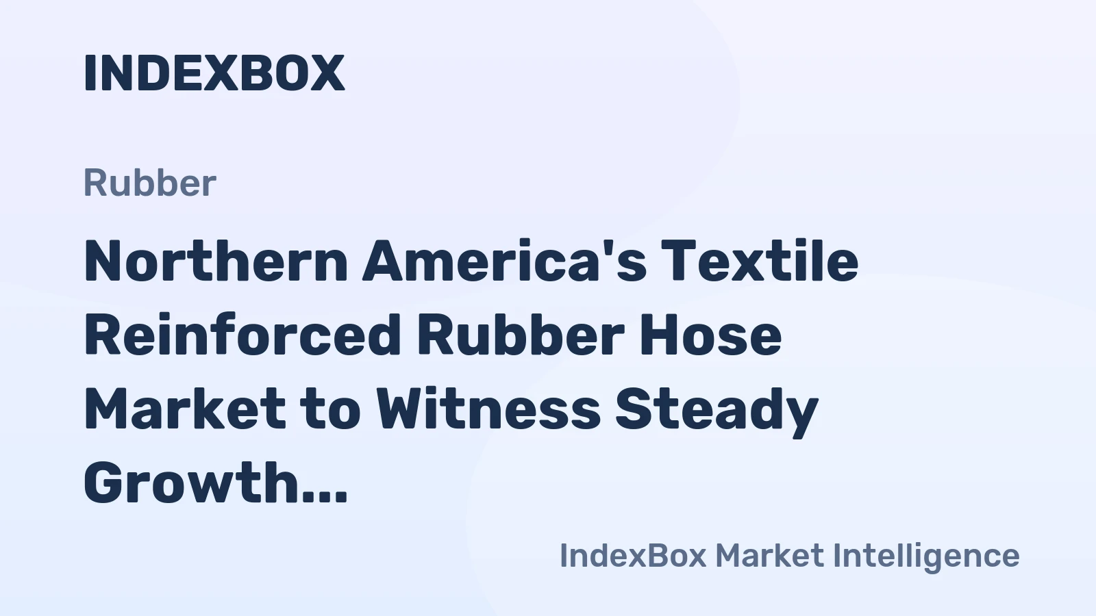 Northern America's Textile Reinforced Rubber Hose Market to Witness Steady Growth with a CAGR of +1.8%