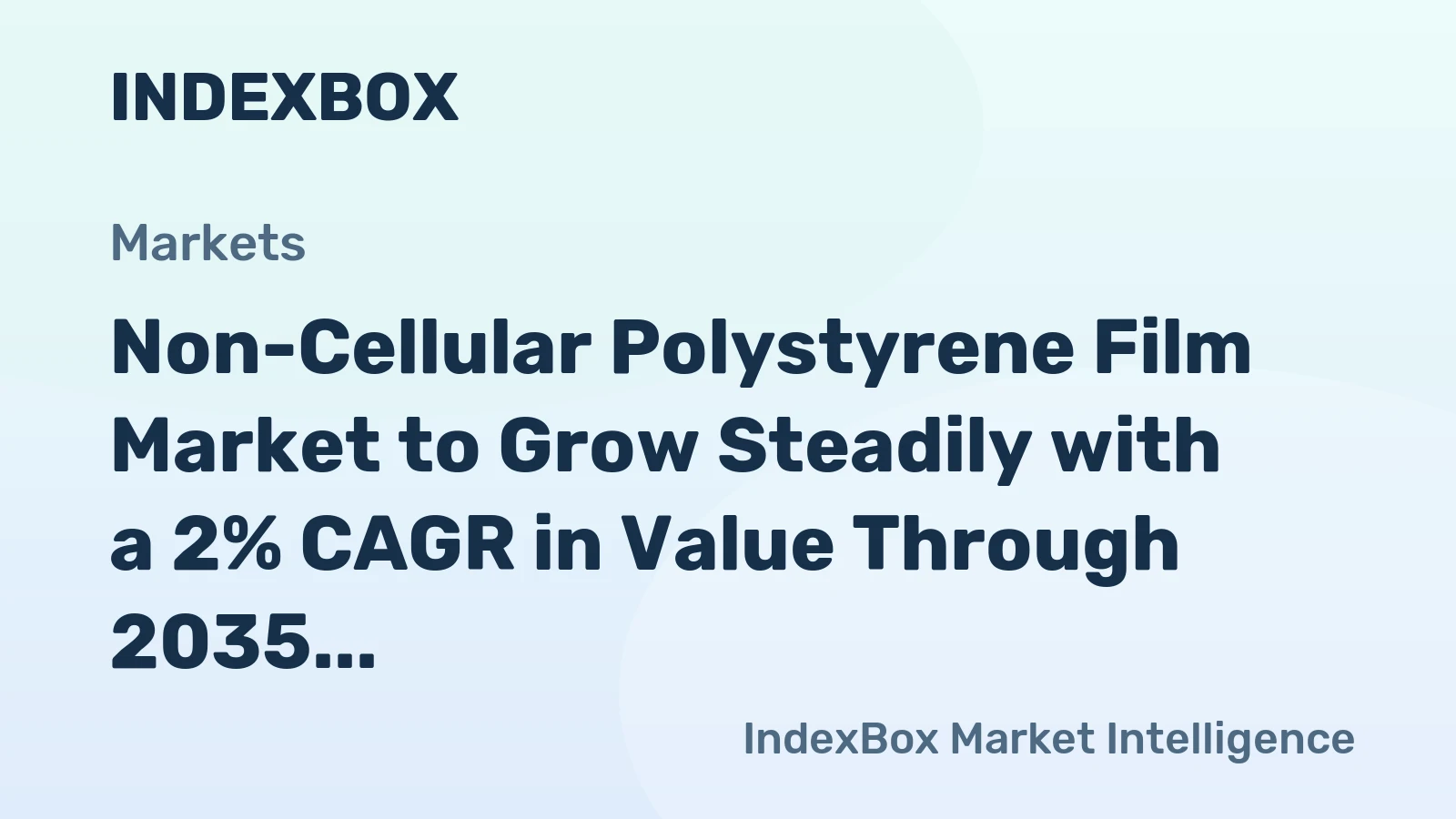 Non-Cellular Polystyrene Film Market to Grow Steadily with a 2% CAGR in Value Through 2035