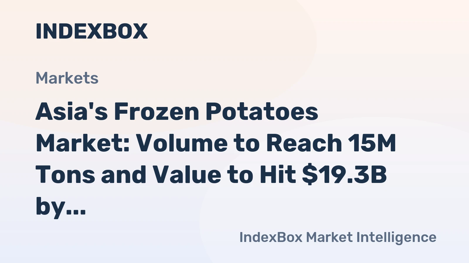 Asia's Frozen Potatoes Market: Volume to Reach 15M Tons and Value to Hit $19.3B by 2035