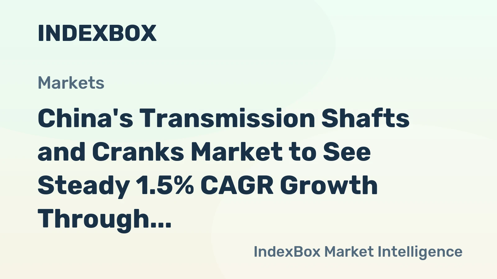China's Transmission Shafts and Cranks Market to See Steady 1.5% CAGR Growth Through 2035