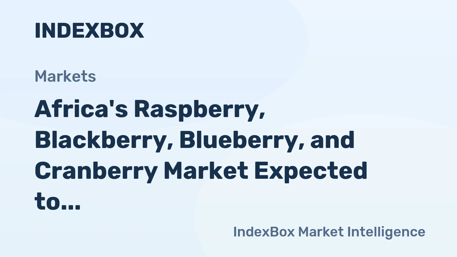 Africa's Raspberry, Blackberry, Blueberry, and Cranberry Market Expected to See Upward Consumption Trend with Anticipated Volume of 32K tons and Value of $173M by 2035
