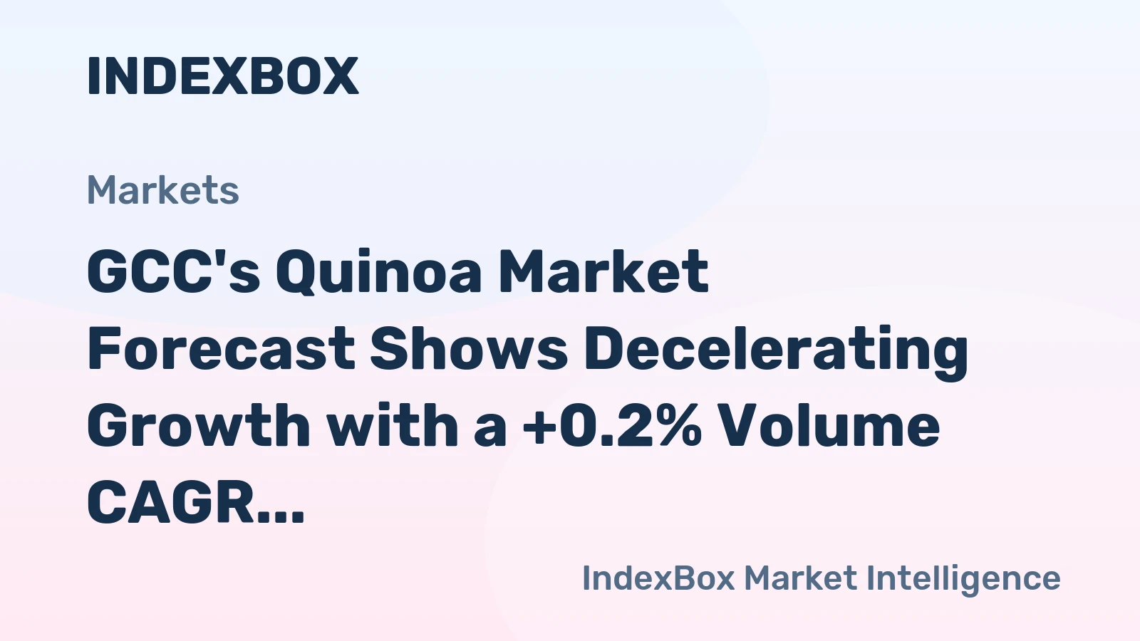 GCC's Quinoa Market Forecast Shows Decelerating Growth with a +0.2% Volume CAGR