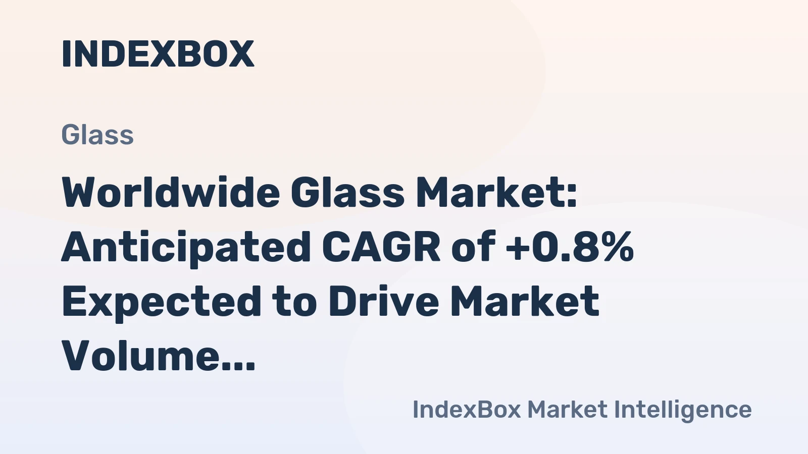 Worldwide Glass Market: Anticipated CAGR of +0.8% Expected to Drive Market Volume to 4.3M Tons by 2035