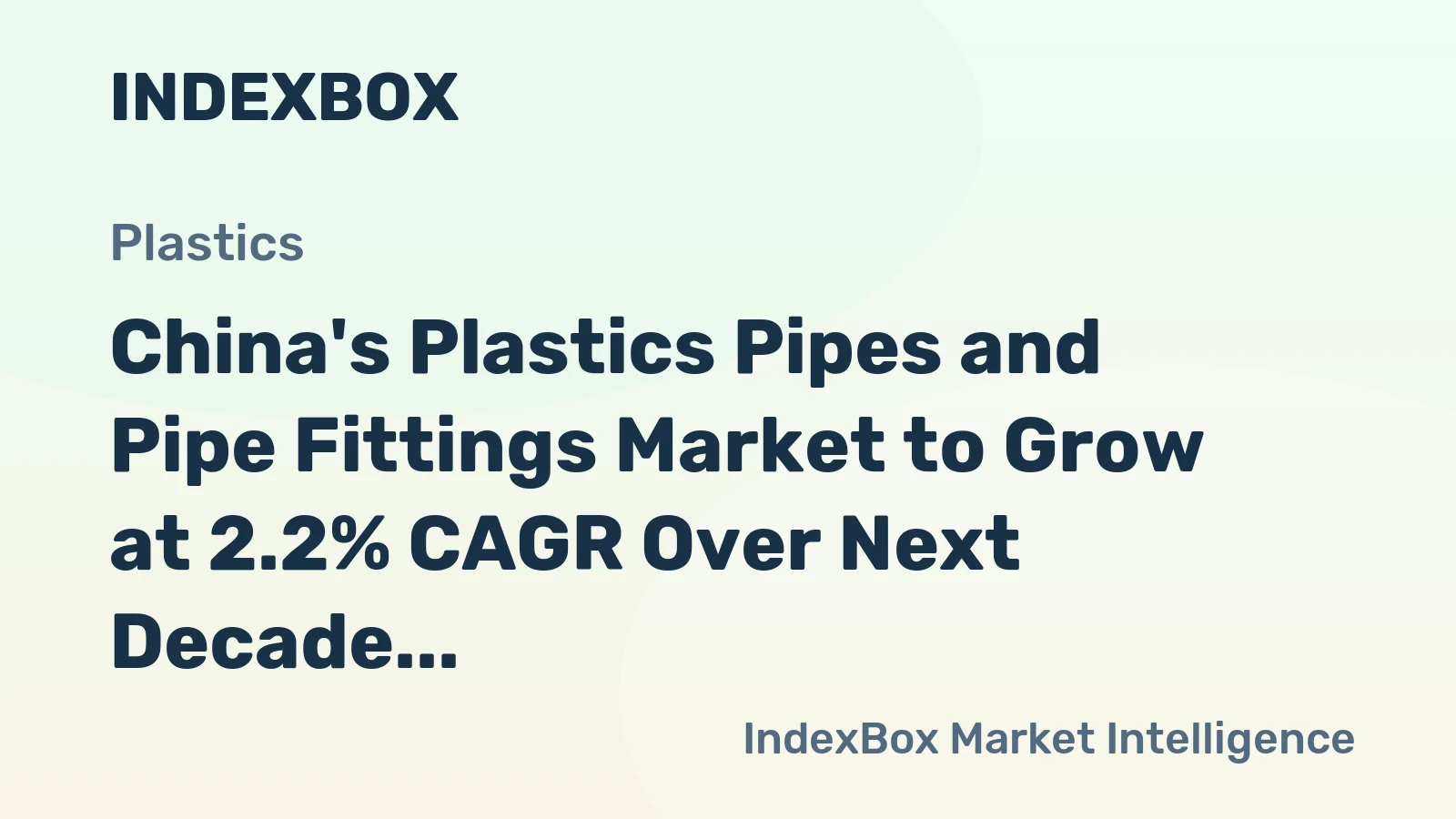 China's Plastics Pipes and Pipe Fittings Market to Grow at 2.2% CAGR Over Next Decade