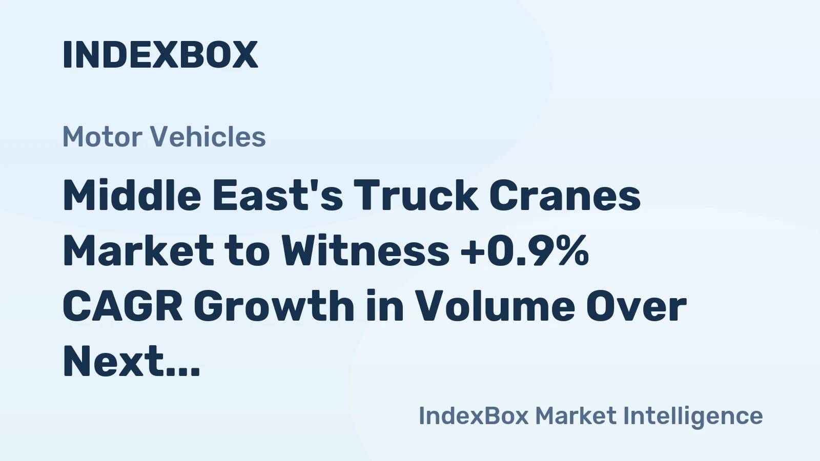 Middle East's Truck Cranes Market to Witness +0.9% CAGR Growth in Volume Over Next Decade