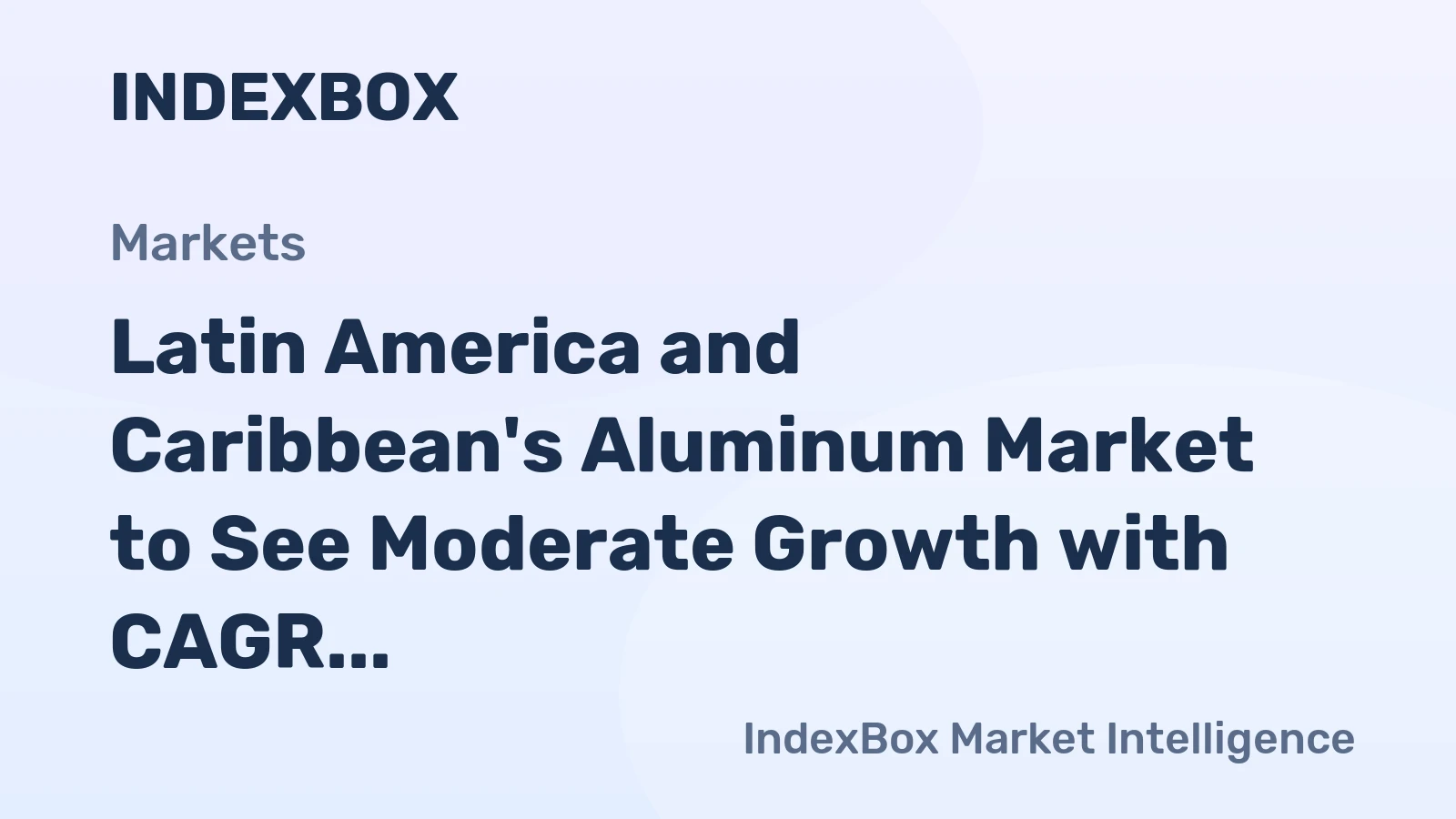 Latin America and Caribbean's Aluminum Market to See Moderate Growth with CAGR of +1.2%