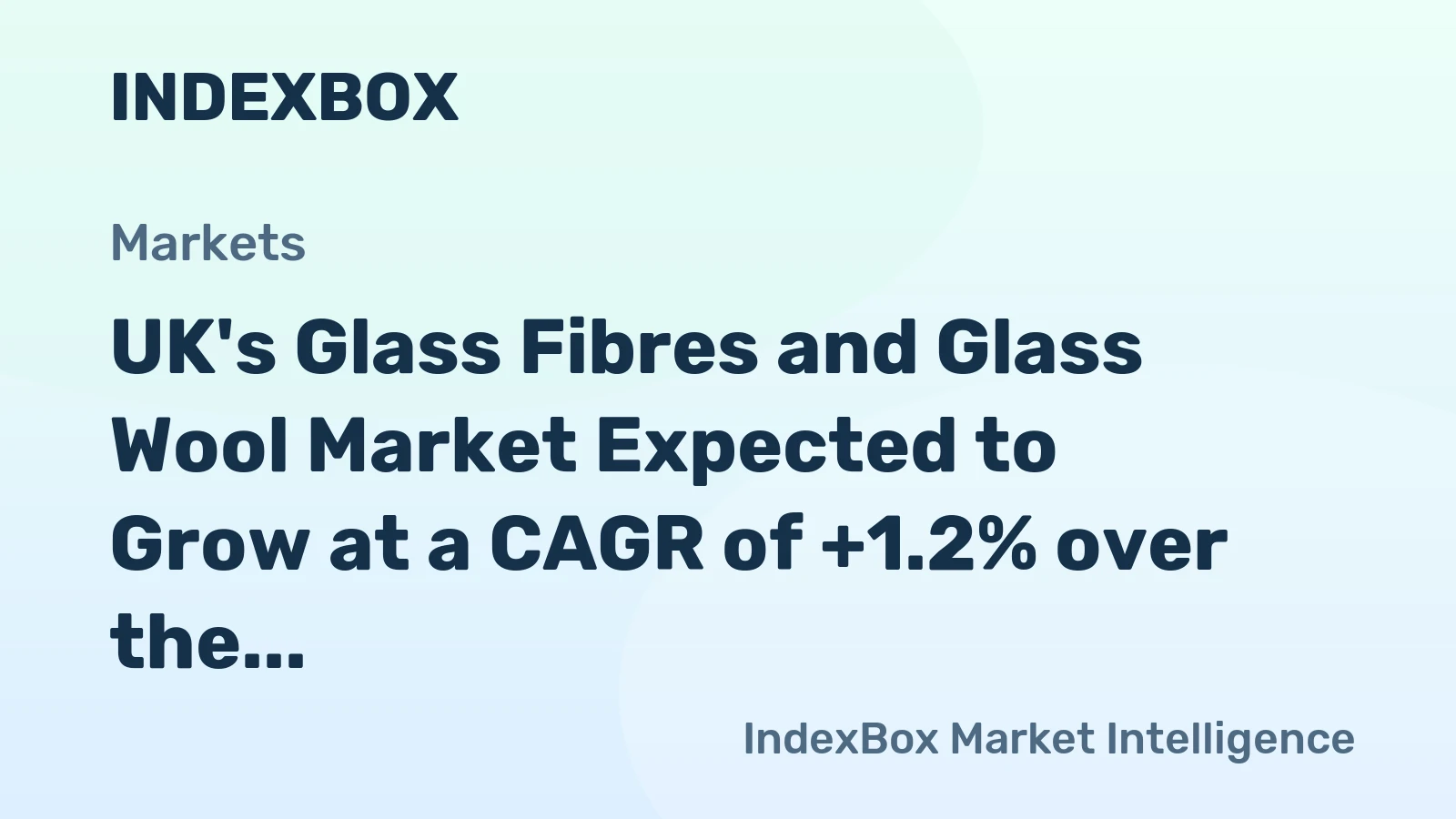 UK's Glass Fibres and Glass Wool Market Expected to Grow at a CAGR of +1.2% over the Next Decade