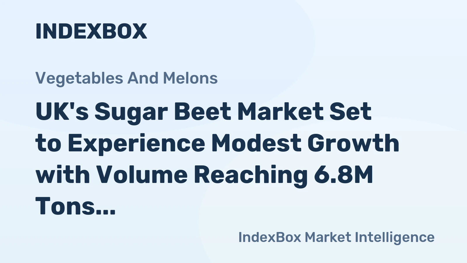 UK's Sugar Beet Market Set to Experience Modest Growth with Volume Reaching 6.8M Tons and Value Hitting $691M by 2035