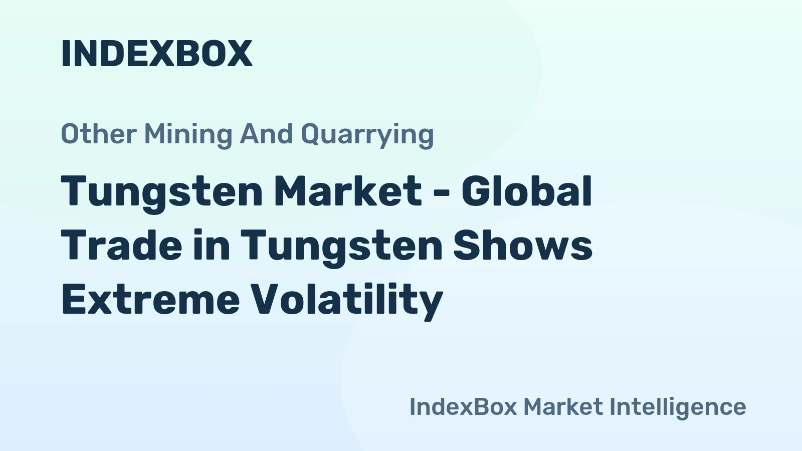 Tungsten Market - Global Trade in Tungsten Shows Extreme Volatility