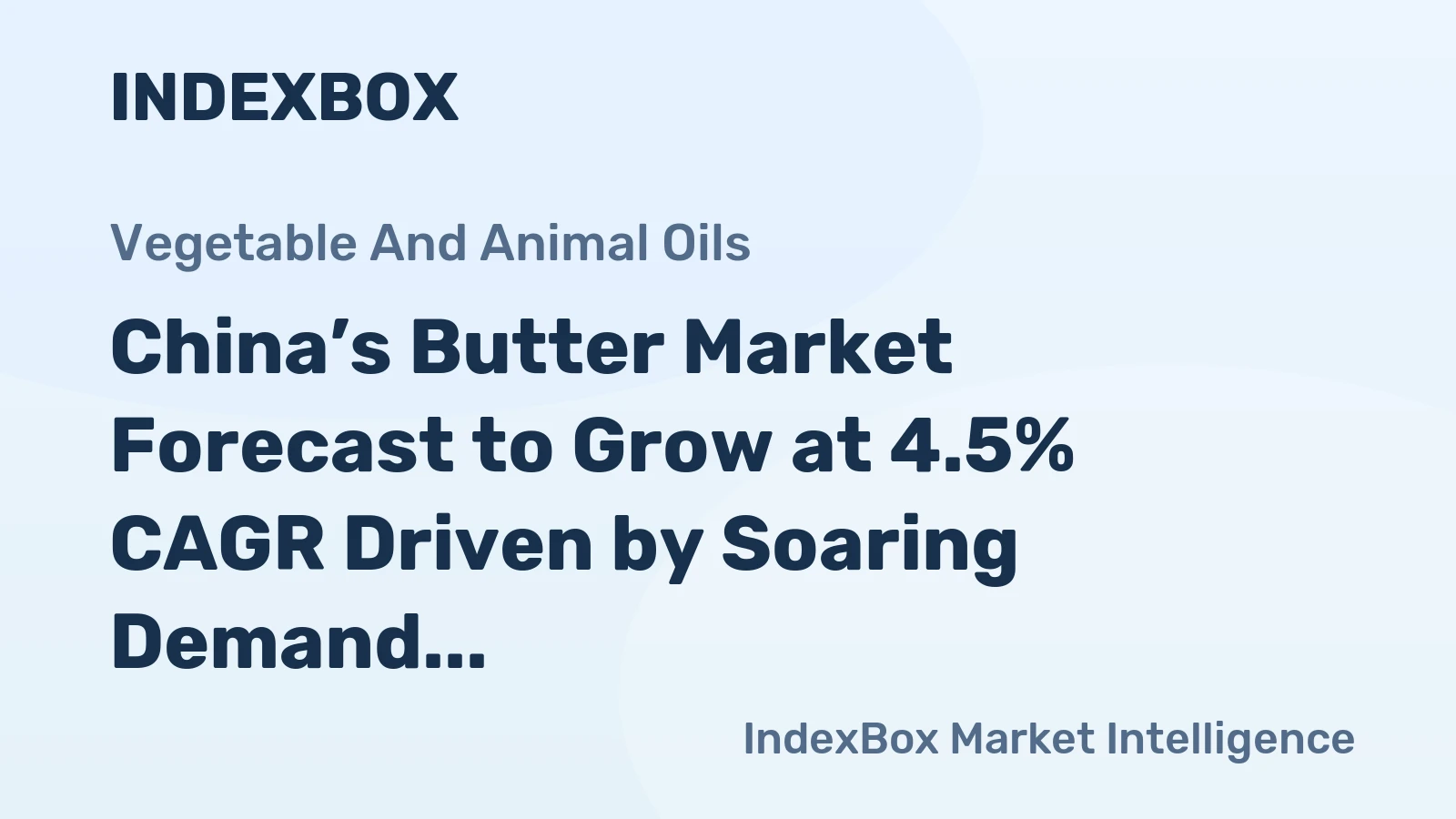 China’s Butter Market Forecast to Grow at 4.5% CAGR Driven by Soaring Demand and Imports