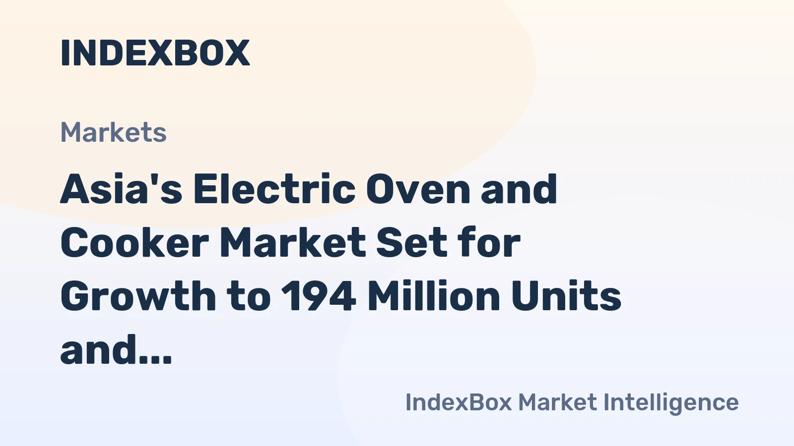 Asia's Electric Oven and Cooker Market Set for Growth to 194 Million Units and $11 Billion